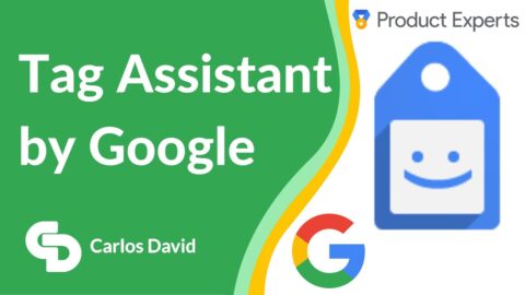 Google Tag Assistant ¿Sabes usarlo? 【2024】- Carlos David López